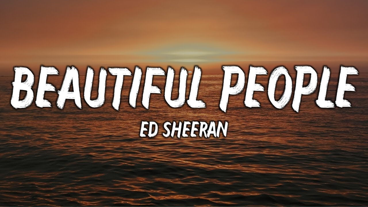 Ed Sheeran, Khalid - Beautiful People (Lyrics) - YouTube