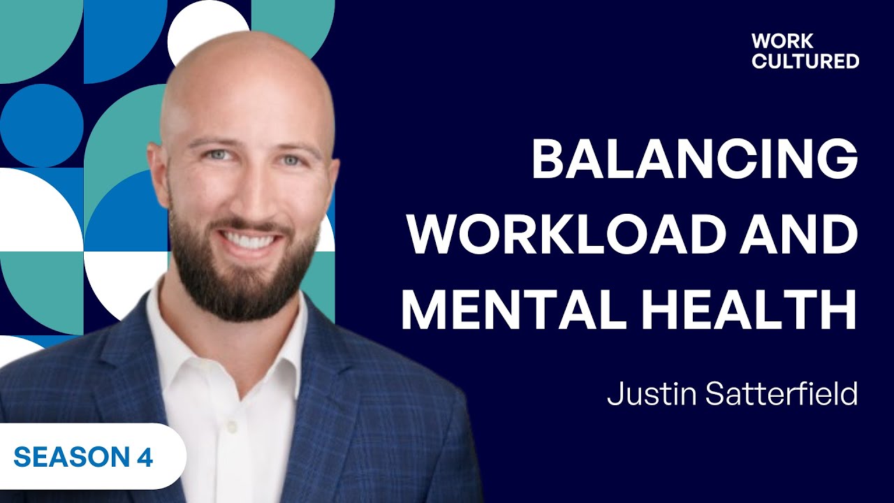 S04E02 Balancing Workload and Mental Health | With Justin Satterfield ...