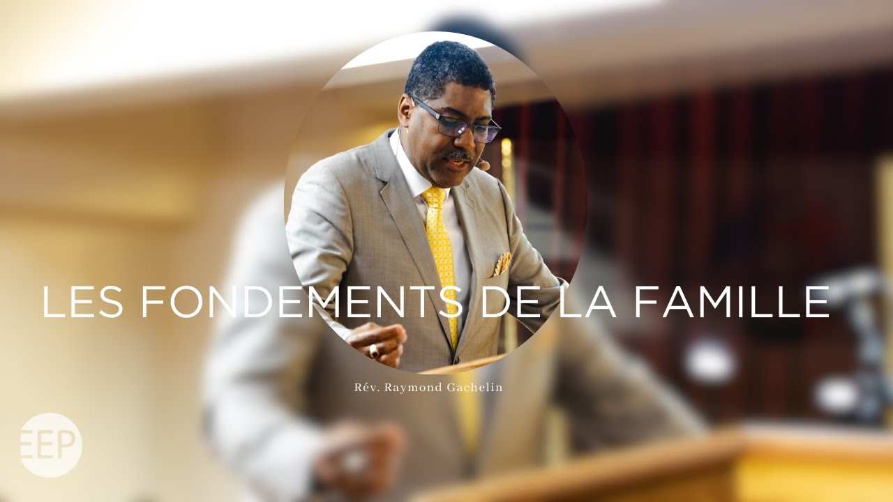 Rev.. Raymond Gachelin | Les fondements de la famille | 12 mai 2024 ...