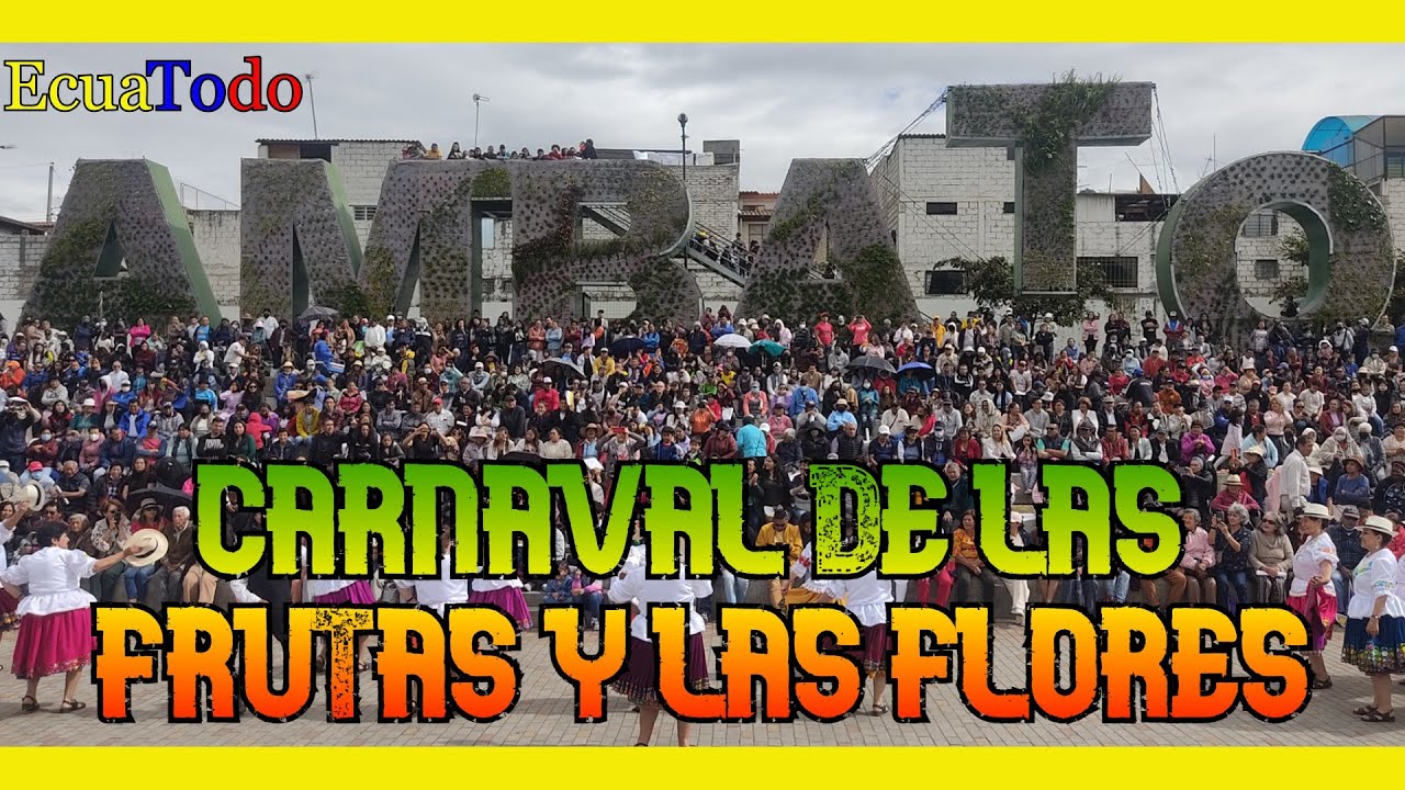 CARNAVAL DE AMBATO. ( Fiesta de las frutas y las flores ) - YouTube