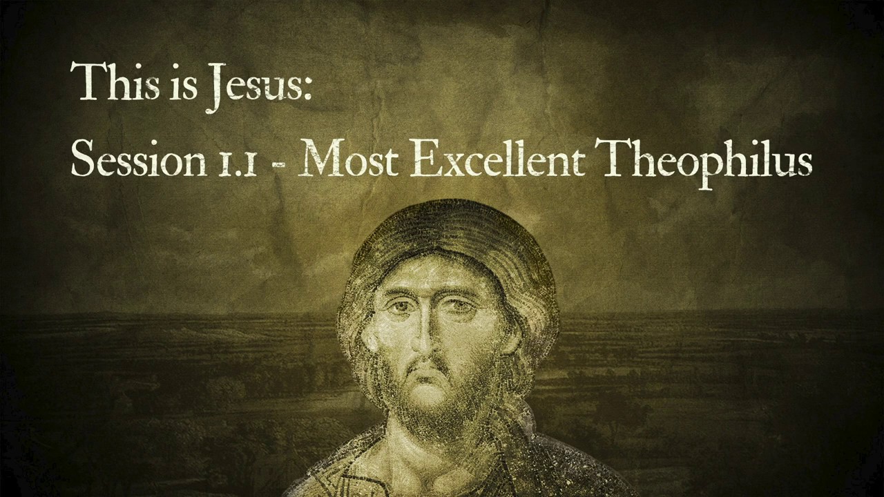 This is Jesus - Session 1, Part 1 - Most Excellent Theophilus - YouTube