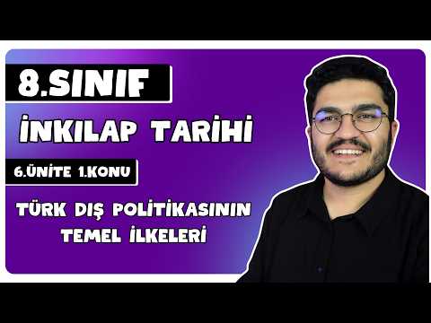 8.Sınıf İnkılap Tarihi 6.Ünite Türk Dış Politikasının Temel İlkeleri