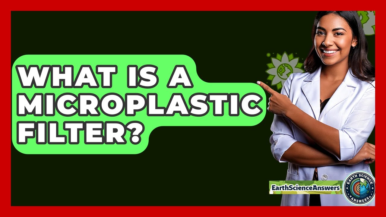 What Is A Microplastic Filter? - Earth Science Answers - YouTube