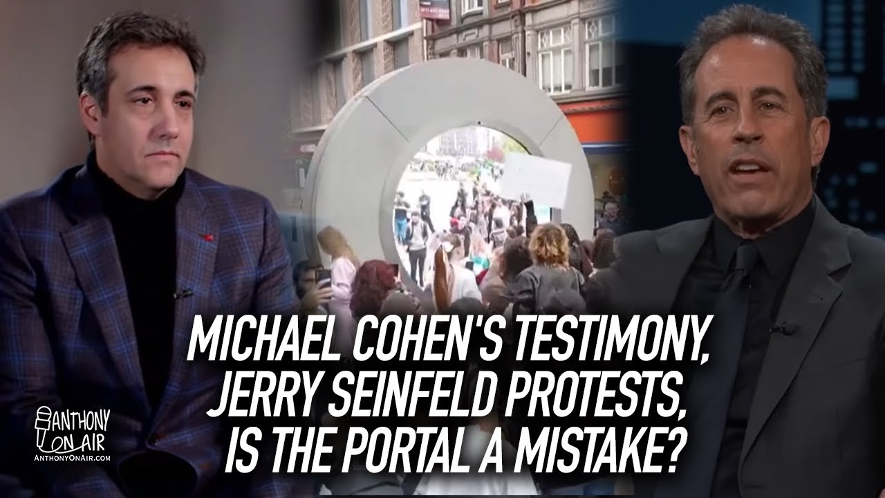 Michael Cohen's Testimony, Jerry Seinfeld Protests, Is The Portal A ...