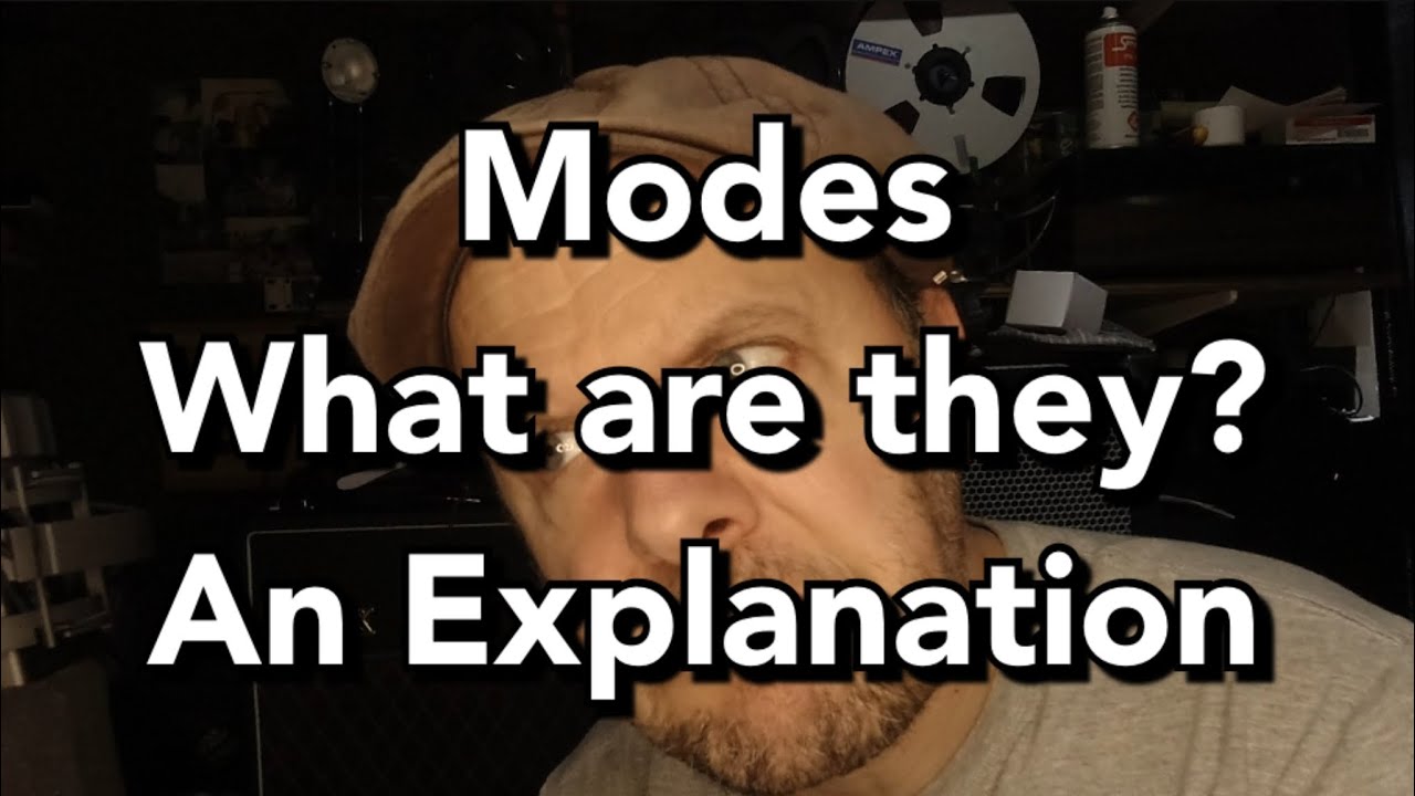 Modes: What are they? An Explanation - YouTube