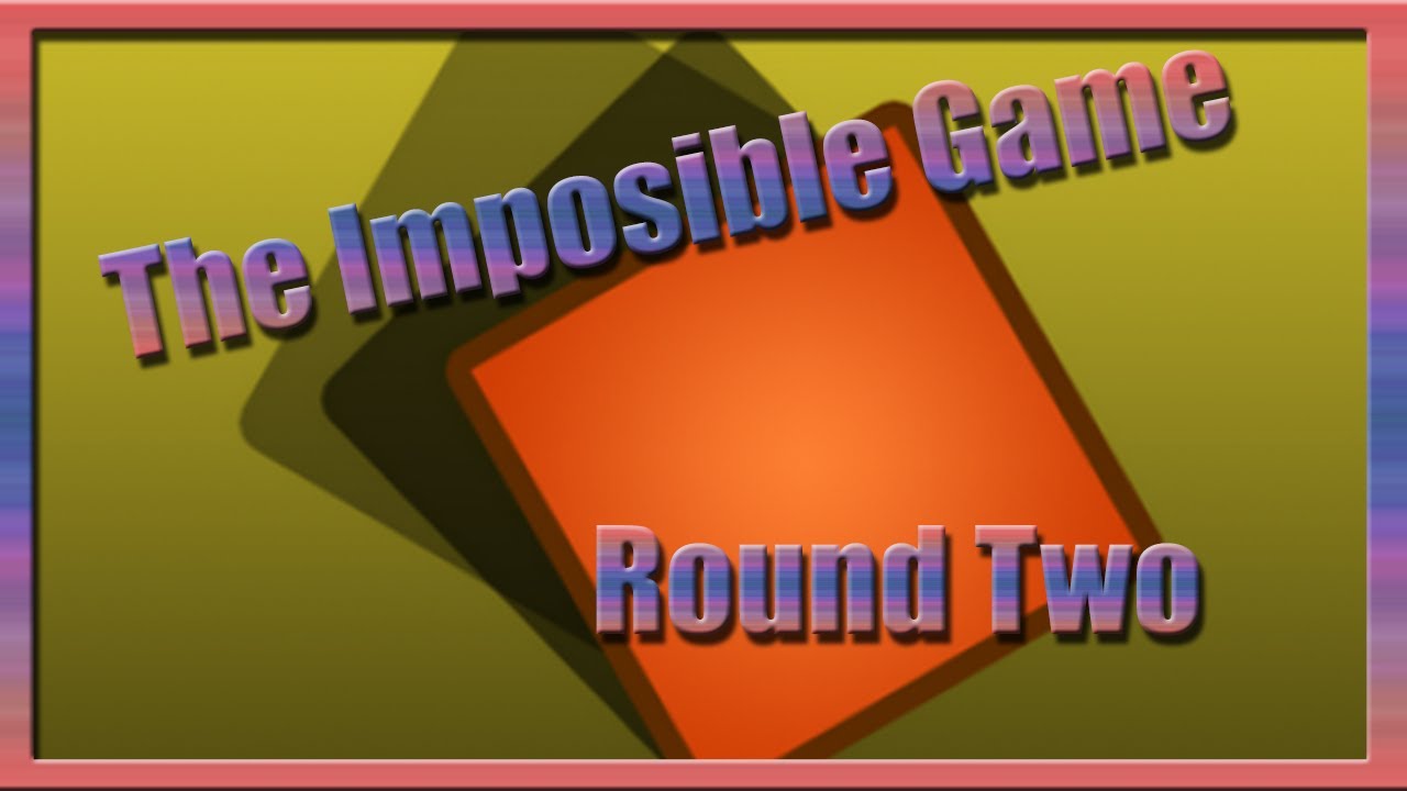 The Impossible Game | Round 2 - YouTube