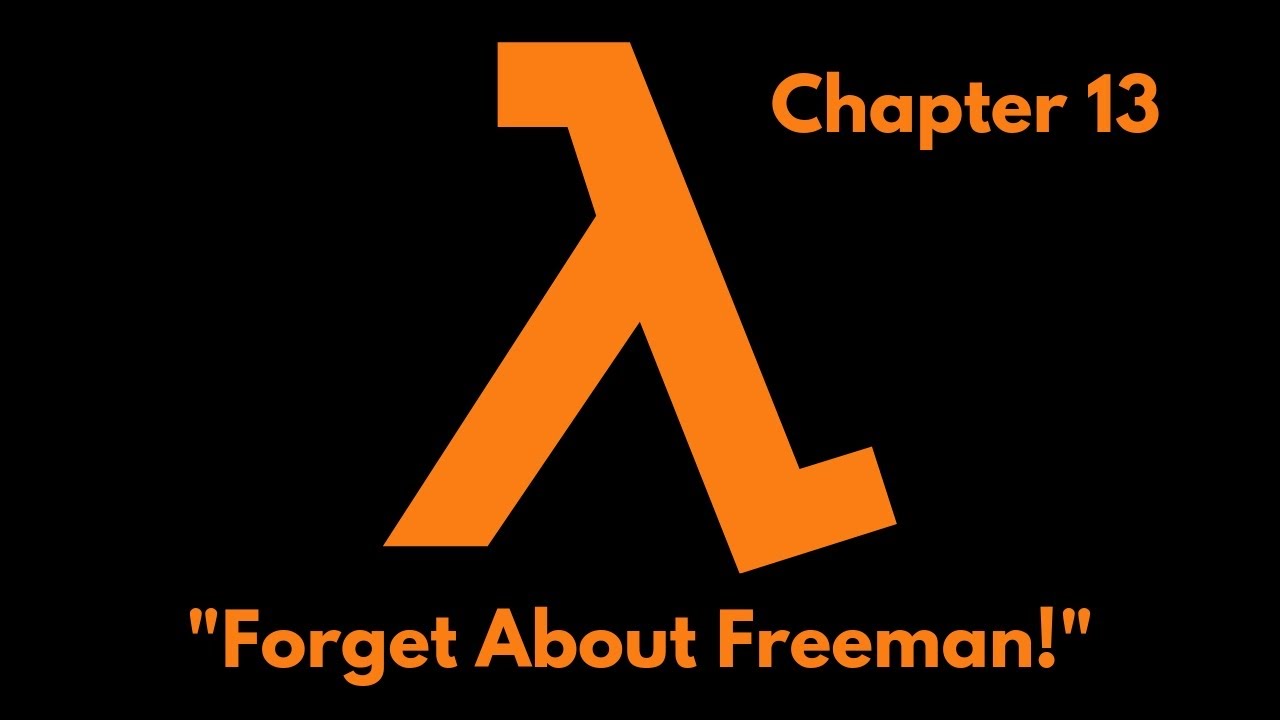 Half-Life Chapter 13 - "Forget About Freeman!" - YouTube