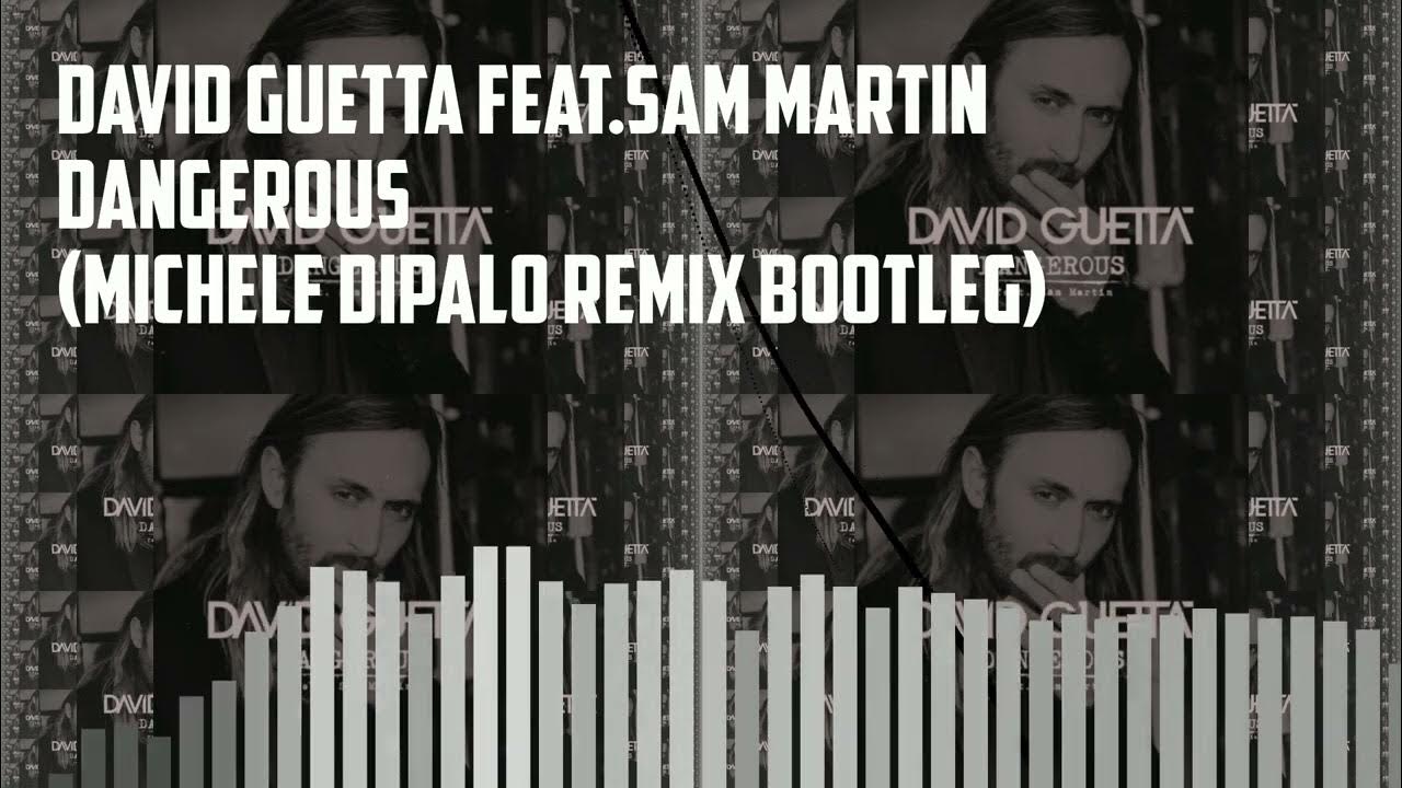 David Guetta feat. Sam Martin - Dangerous (Michele Dipalo remix bootleg) [2023] - YouTube