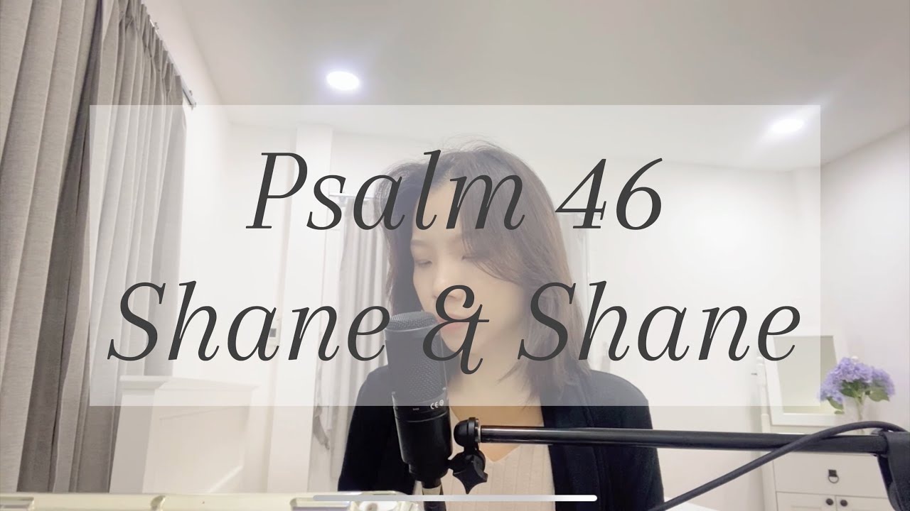 Psalm 46 - Shane & Shane (cover) by Esther4Gsus - YouTube