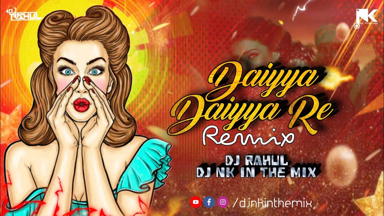 Daiya Daiya Daiya Re Remix - DJ Rahul Karad - DJ NK In The Mix | Dil Ka ...