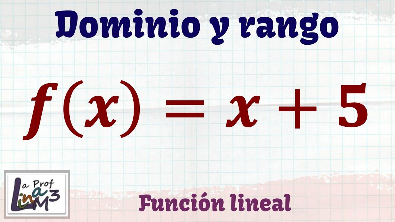 Dominio Y Rango De F x x 5 Funci n Lineal La Prof Lina M3 YouTube
