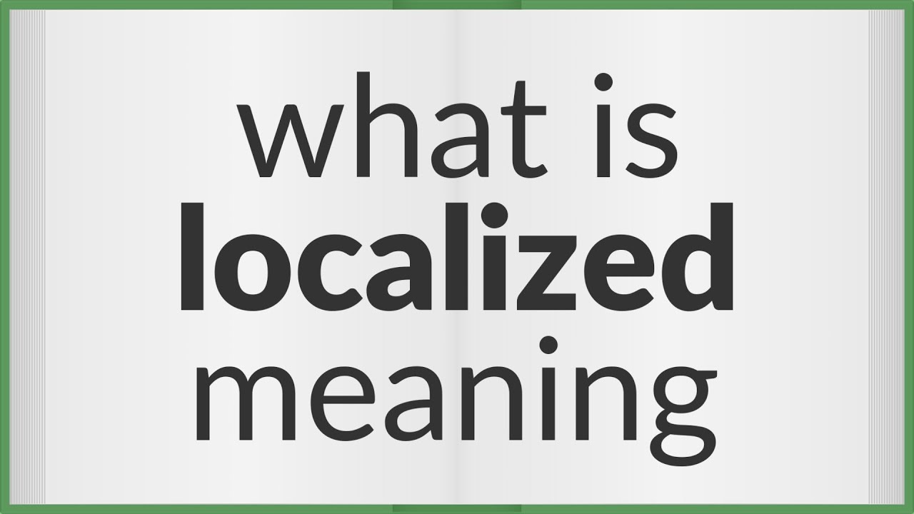 Localized | meaning of Localized - YouTube