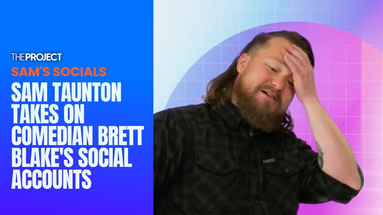 Sam Taunton Takes On Comedian Brett Blake's Social Accounts And Doesn't ...