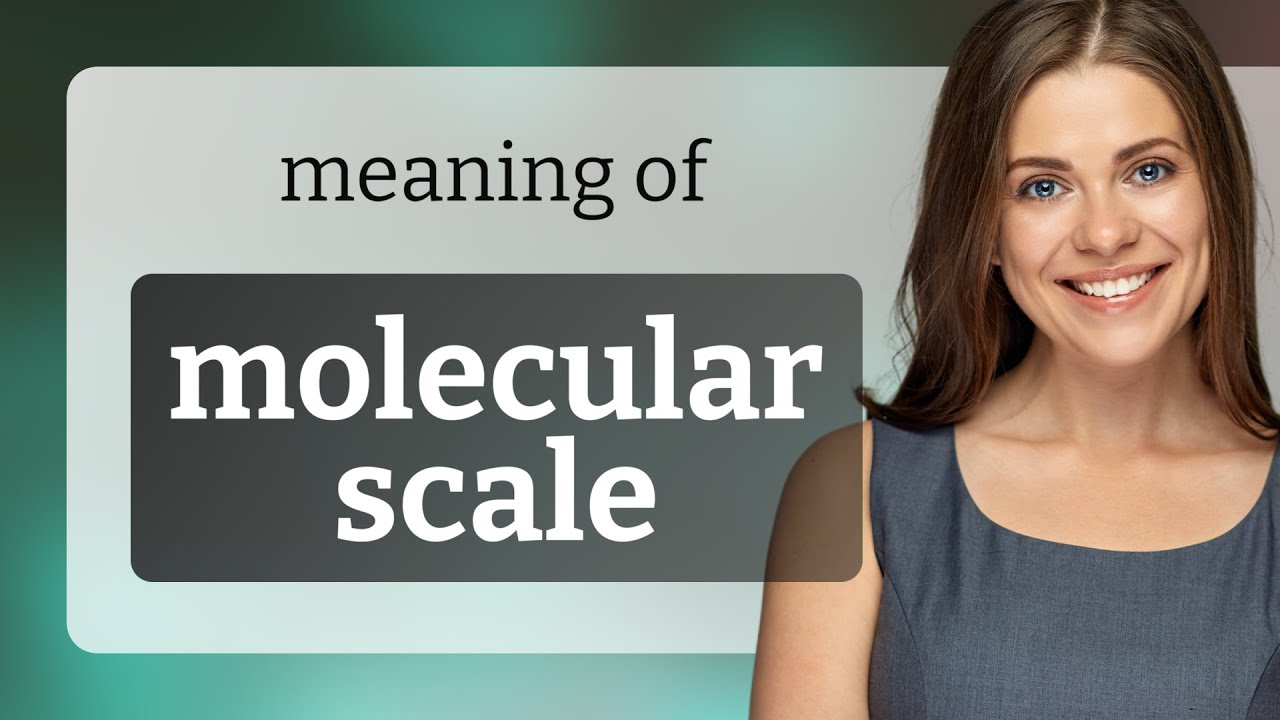 Understanding the "Molecular Scale": A Guide for English Language ...