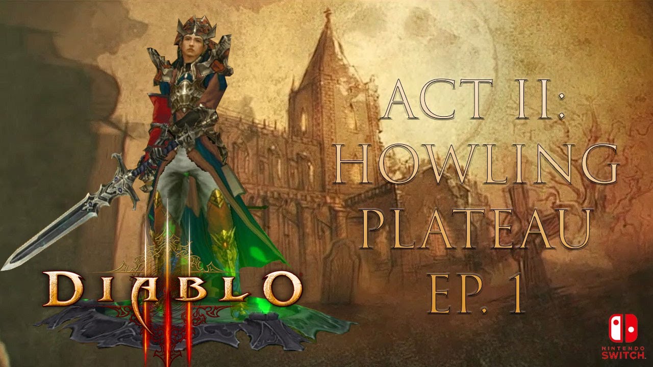 Diablo III Eternal Collection - Act II: Howling Plateau Ep. 1 Gameplay - YouTube