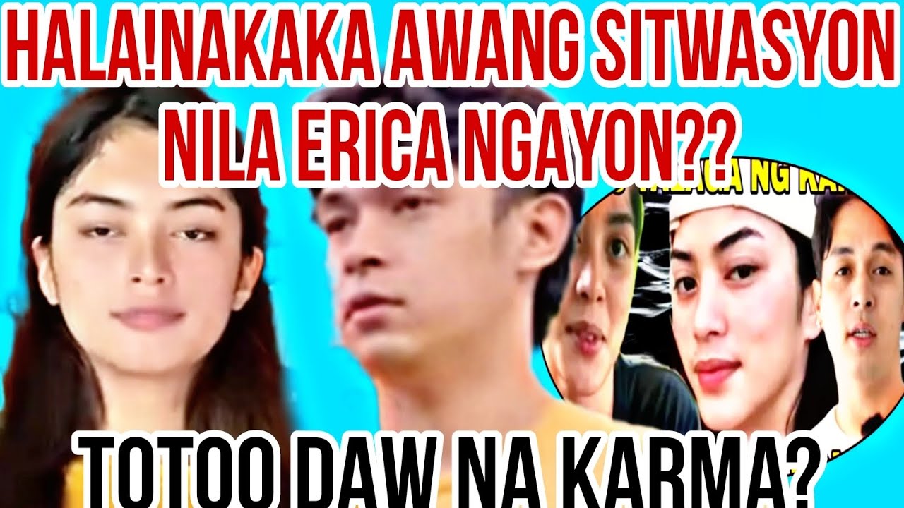 Hala!!NAKAKA AWANG SITWASYON NILA ERICA NGAYON?? TOTOO DAW ANG BALITA # ...
