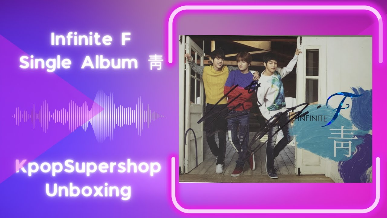 Infinite F 1st Single Album - 靑 (Autographed) Unboxing *인피니트 F 싱글앨범 1집 ...