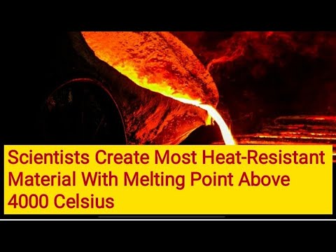 Most Heat-Resistant Material With Melting Point Above 4000 Celsius ...