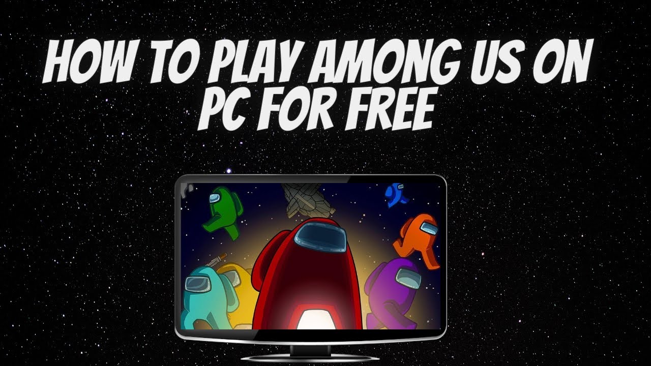 How to Play Among Us for FREE on PC and Mac(With BlueStacks)2020 ...