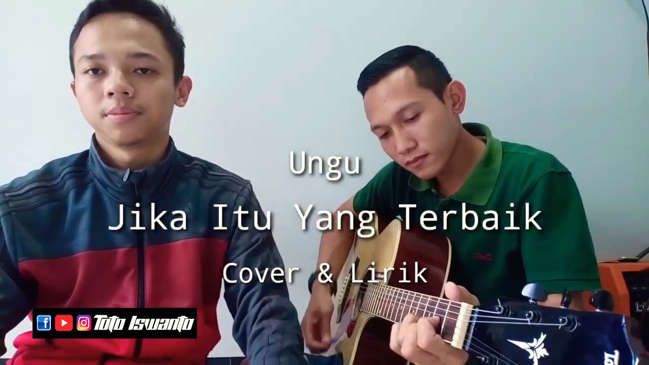 JIKA ITU YANG TERBAIK_UNGU COVER & LIRIK By Toto Iswanto - YouTube