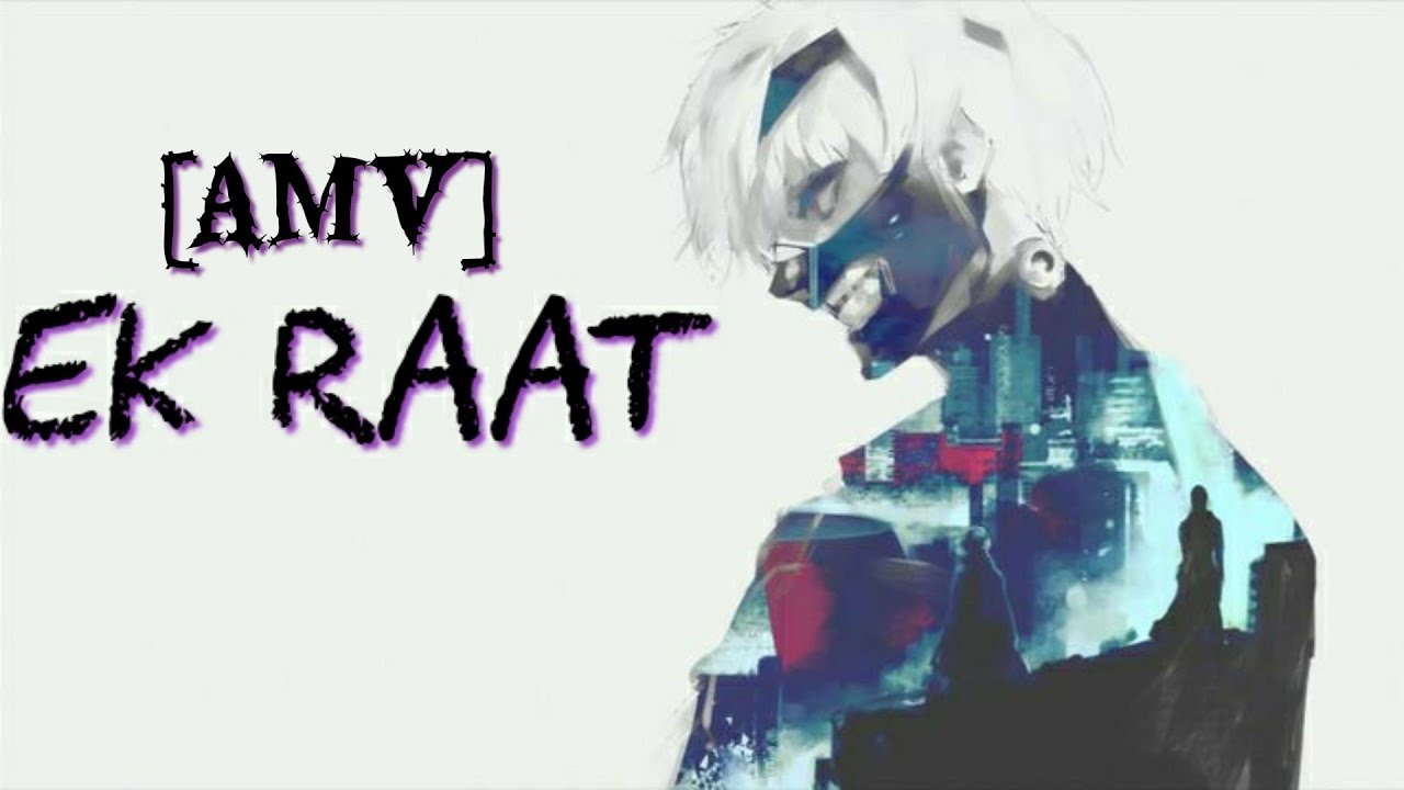 AMV - Ek Raat - YouTube