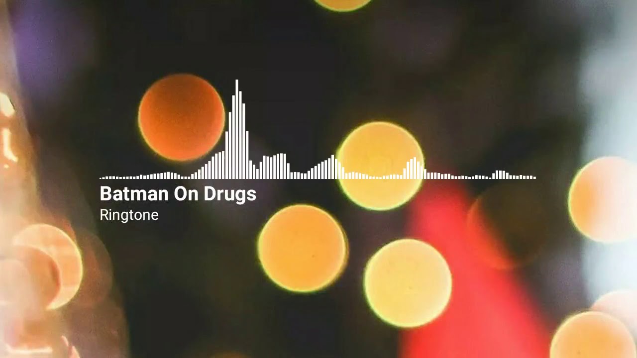 Batman on drugs ringtone - YouTube
