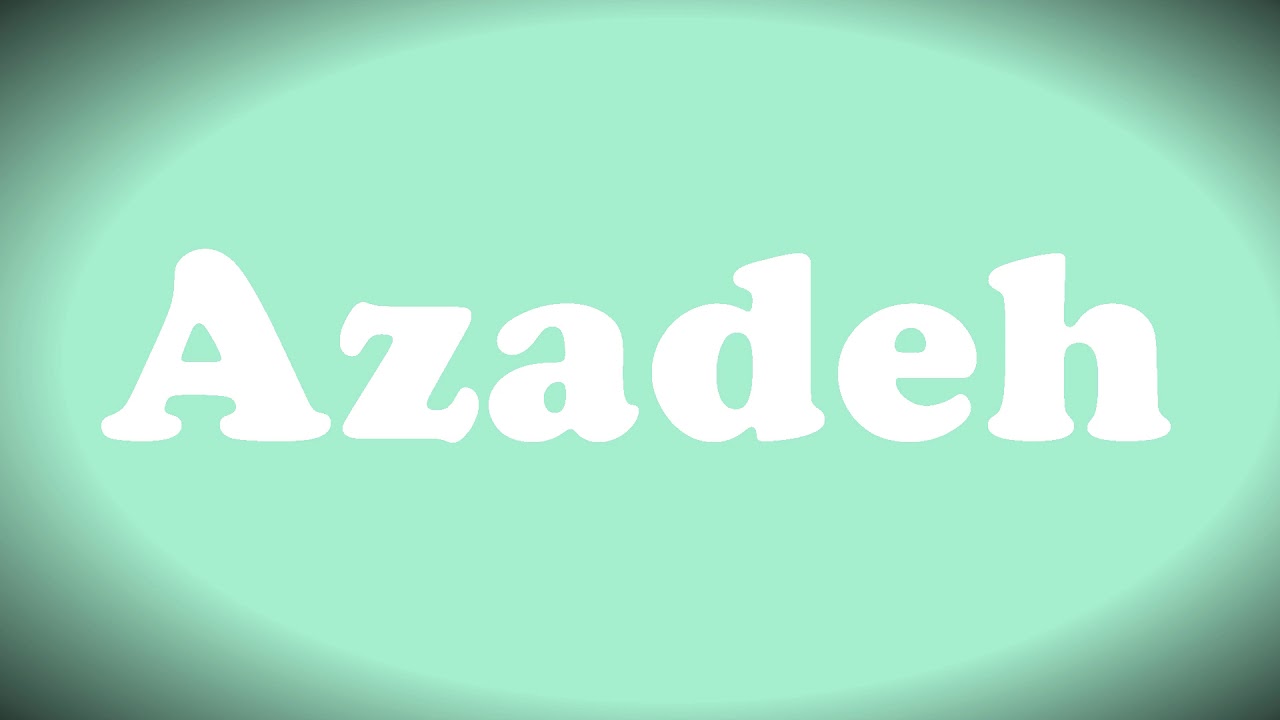 How to pronounce Azadeh - YouTube
