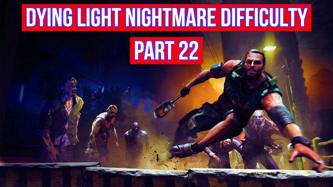 Dying Light - Nightmare Mode 100% - Part 22 - No Commentary - YouTube