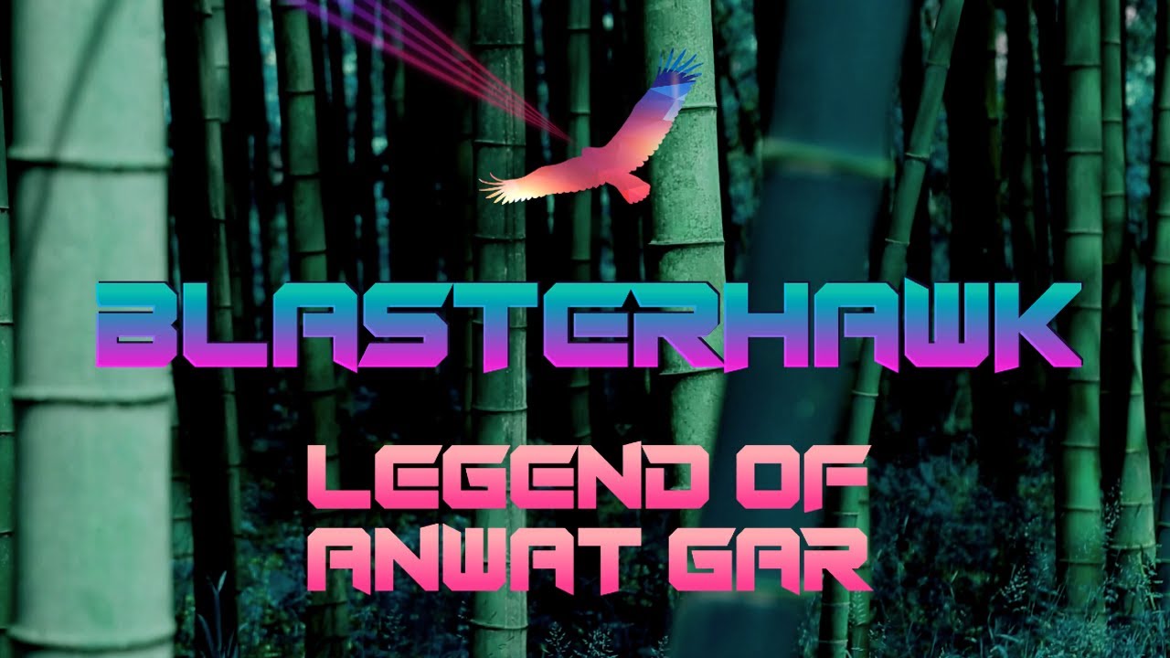 BLASTERHAWK - Legend of Anwat Gar - YouTube
