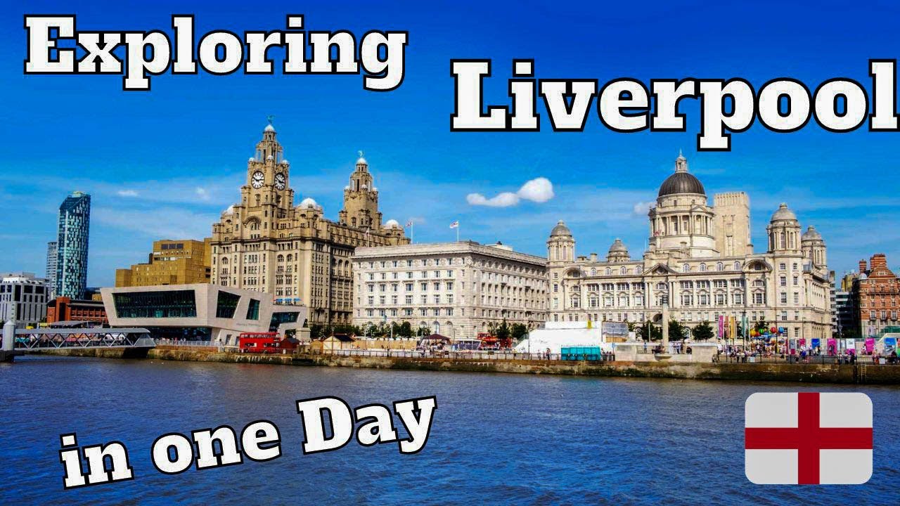 Liverpool in a Day | Historic Landmarks and Modern Vibes | ENGLAND ...