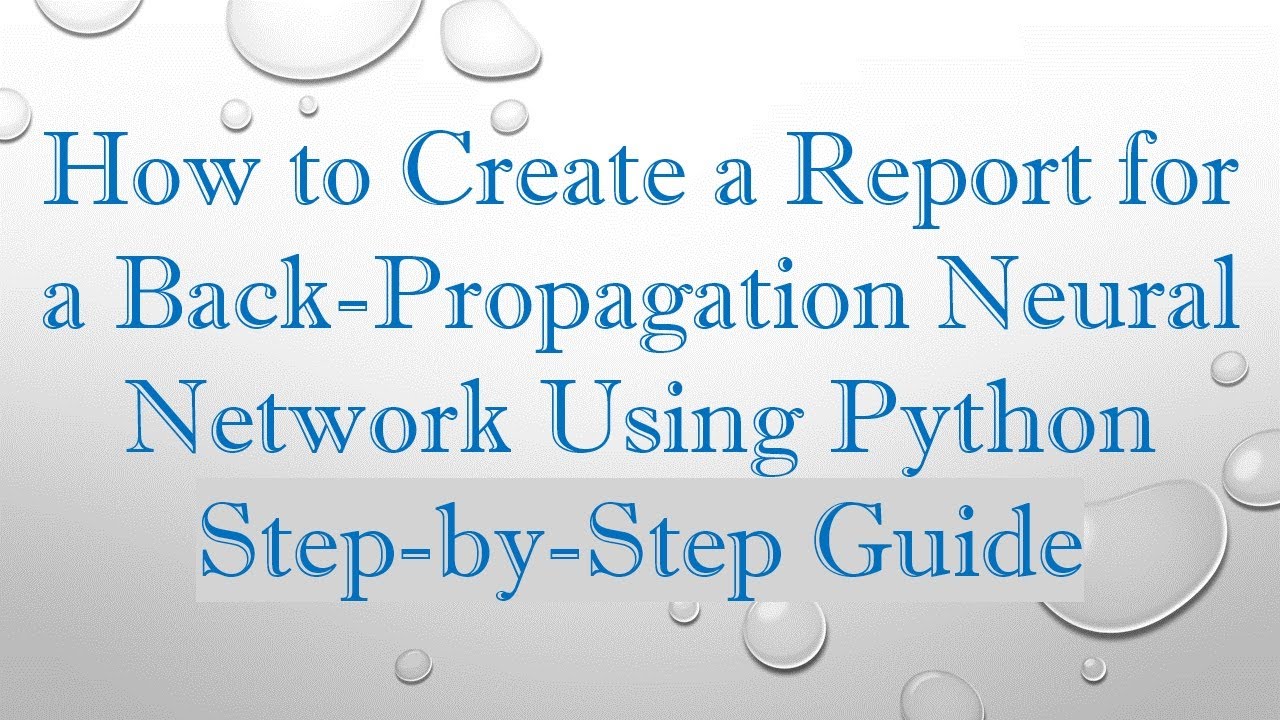 How To Create A Report For A Back Propagation Neural Network Using