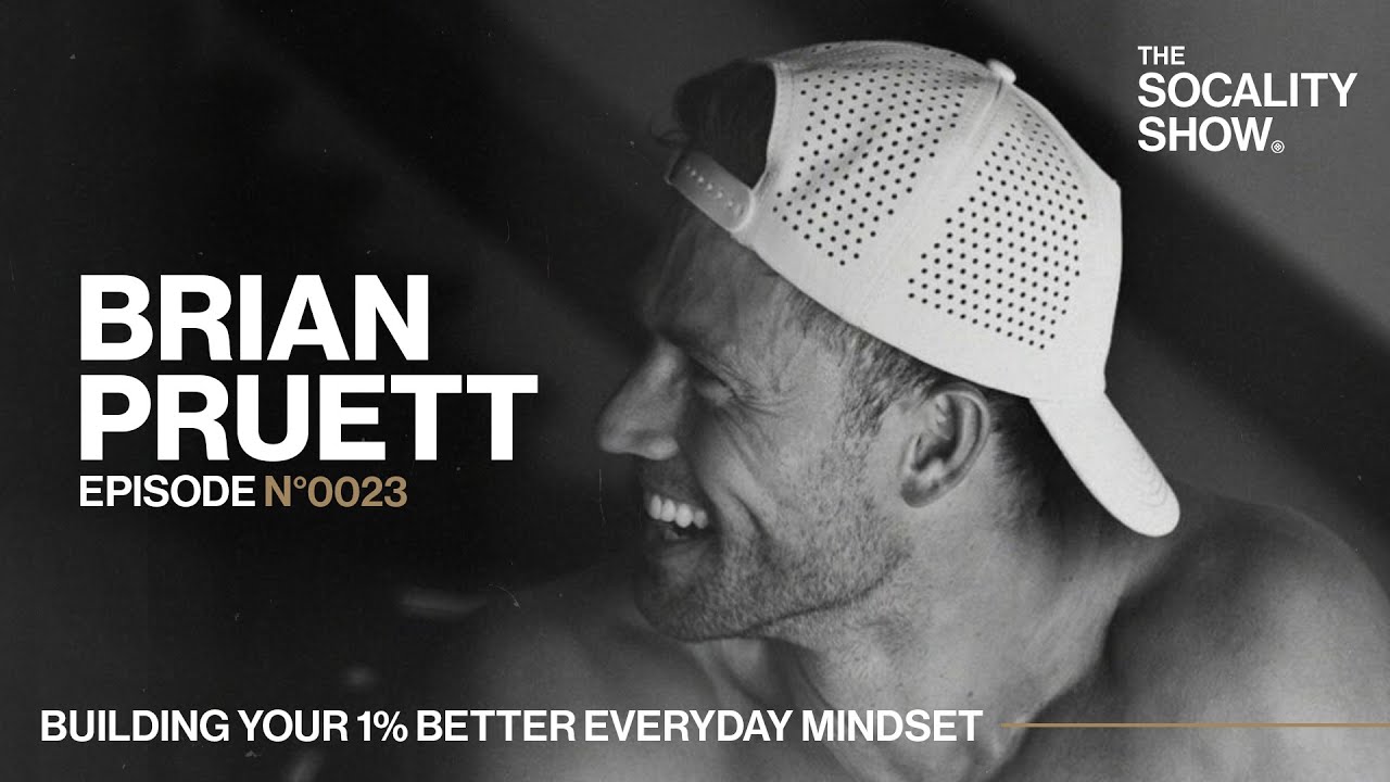 Brian Pruett on Building Your 1% Better Everyday Mindset - The Socality ...