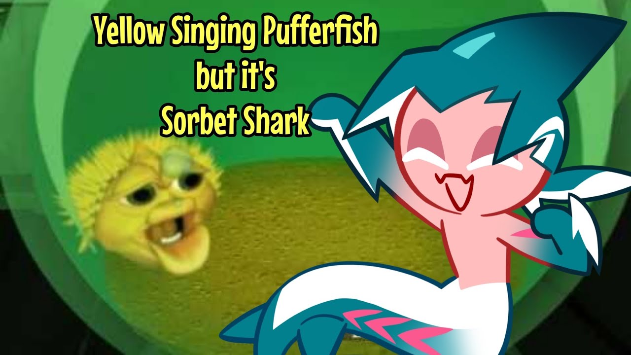 Yellow singing Pufferfish but it's Sorbet Shark - YouTube