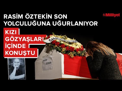 Rasim Öztekin'in kızı Pelin Öztekin gözyaşları içinde babasını uğurladı