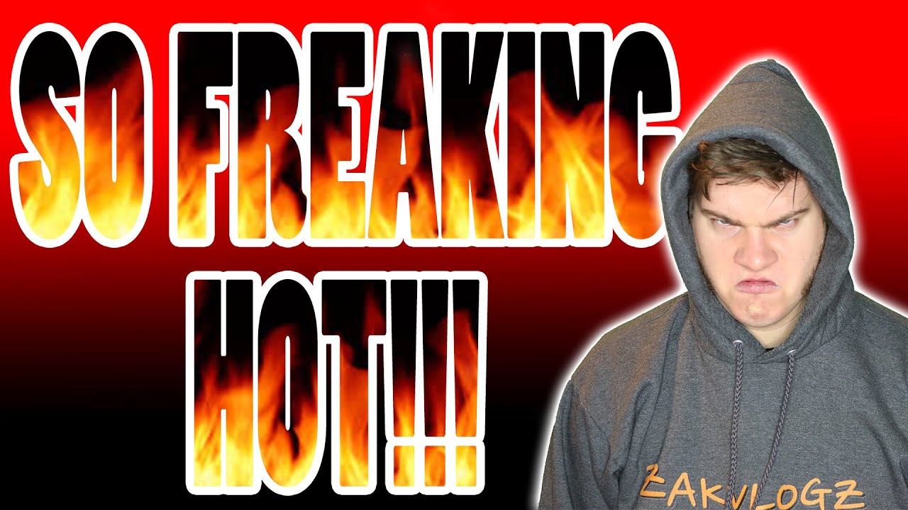 SO FREAKING HOT! - YouTube