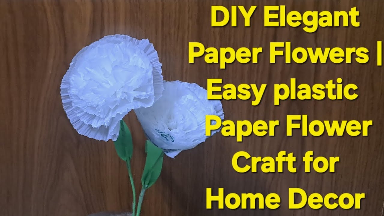 DIY Elegant Paper Flowers | Easy plastic Paper Flower Craft for Home ...