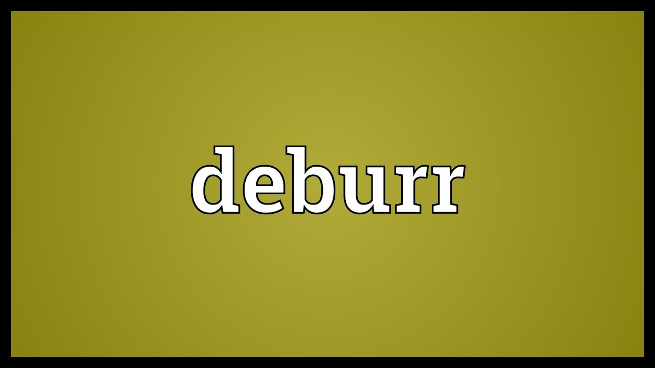 Deburr Meaning - YouTube