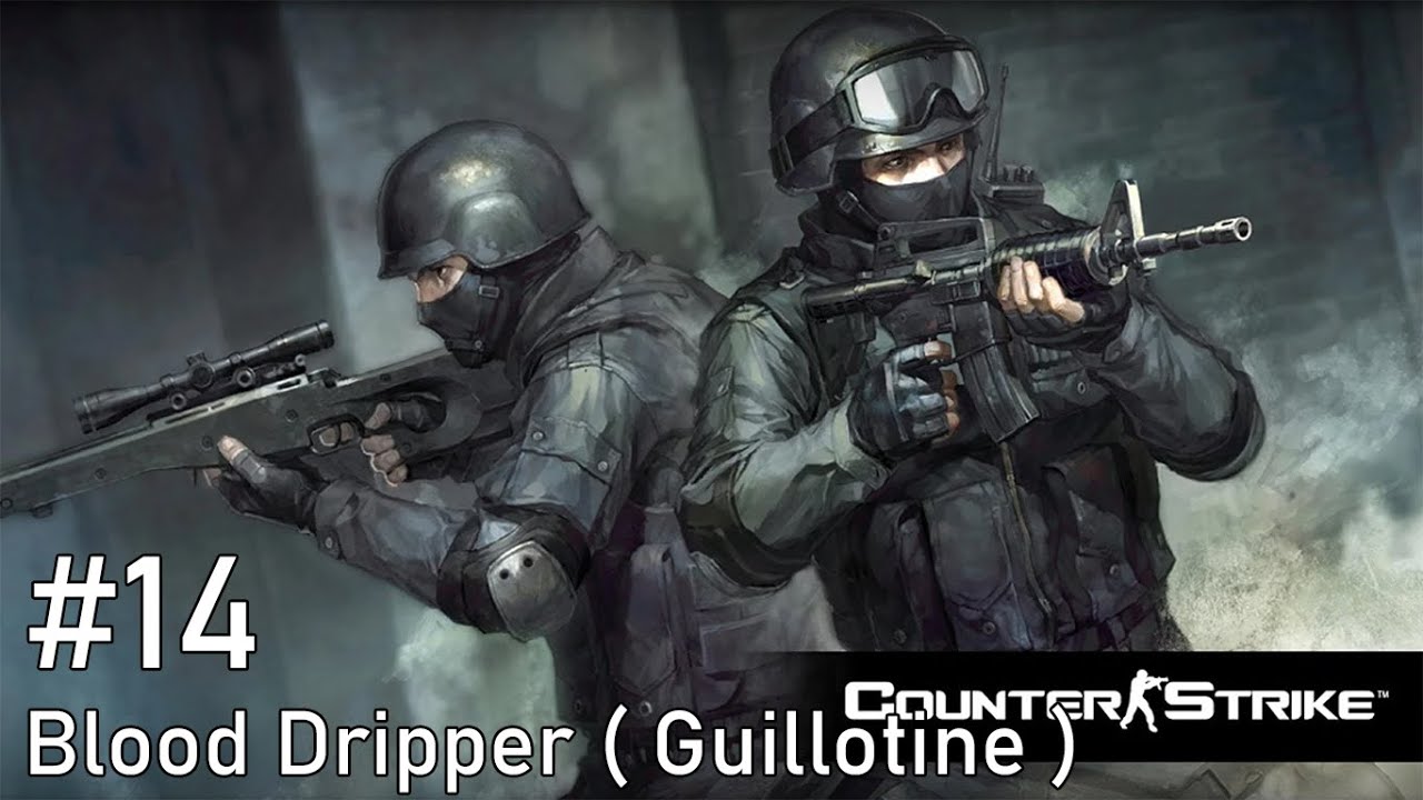 #14 Blood Dripper ( Guillotine ) di CS 1.6 - Counter Strike 1.6 - YouTube