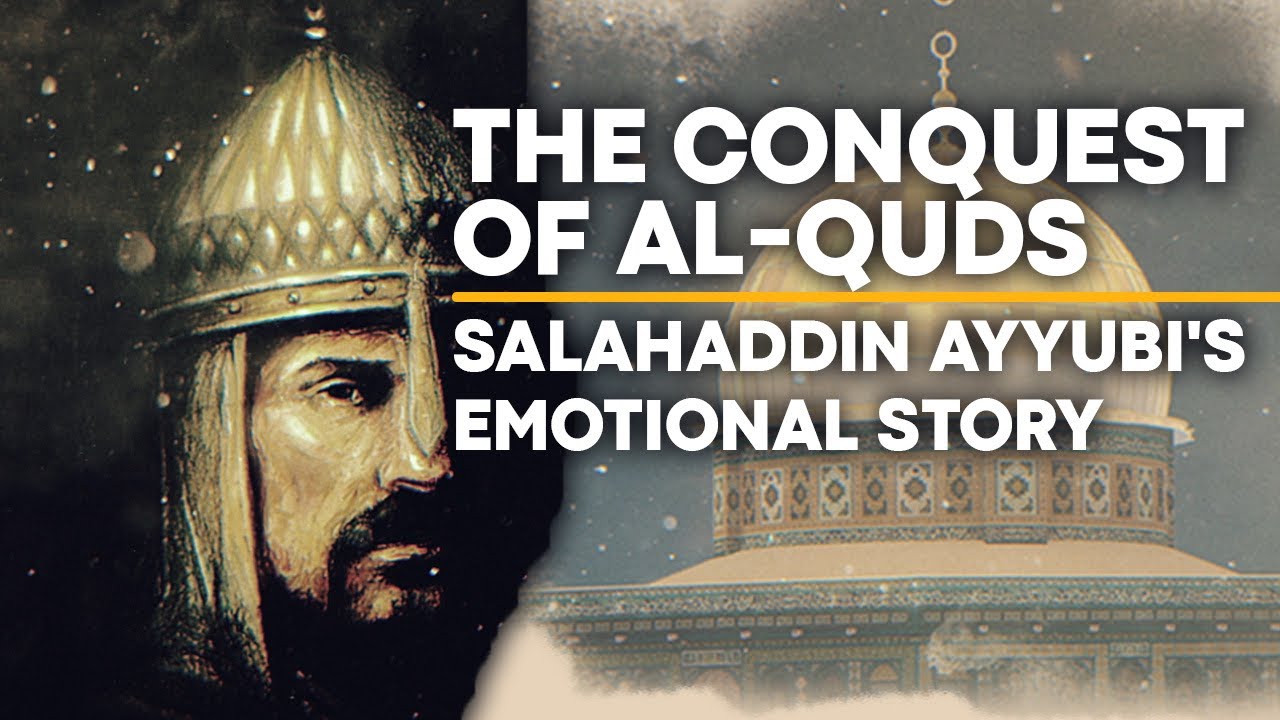The conquest of Al-Quds/Salahaddin Ayyubi’s Emotional Story - YouTube