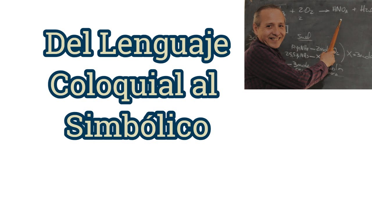 Del Lenguaje Coloquial al Simbólico - YouTube