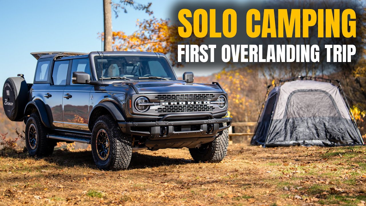 Ford Bronco SOLO camping | My FIRST overlanding Trip in the Mountains ...