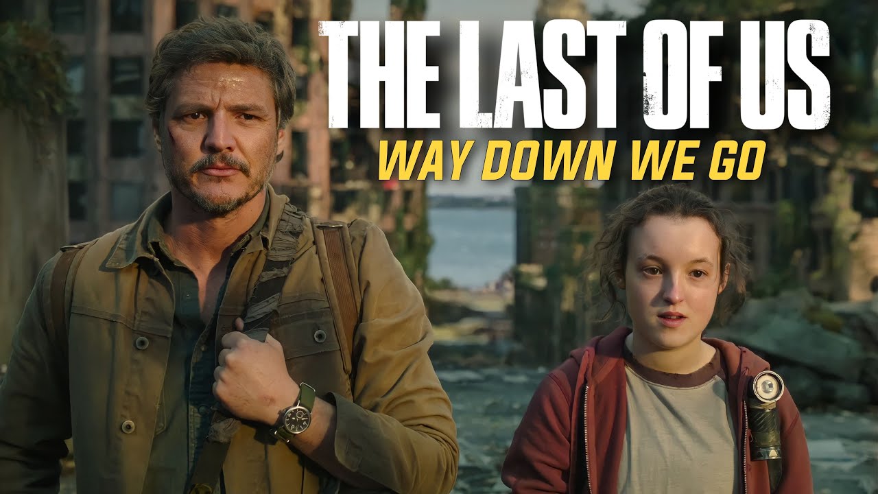 The Last Of Us || Way Down We Go - YouTube
