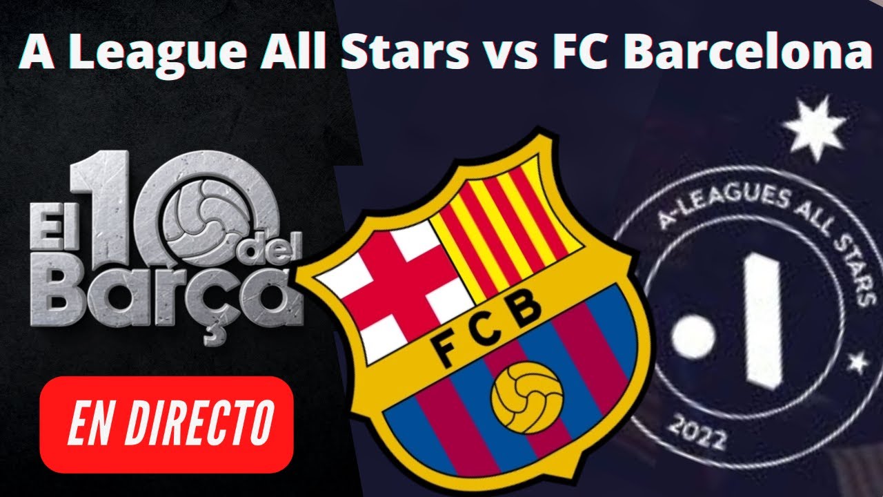 A LEAGUE ALL STARS vs FC BARCELONA en vivo - Partido amistoso Barça en ...
