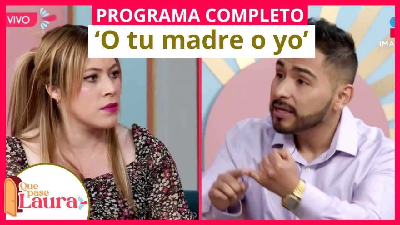 ‘O tu madre o yo’ | Que pase Laura | Programa 5 de mayo - YouTube