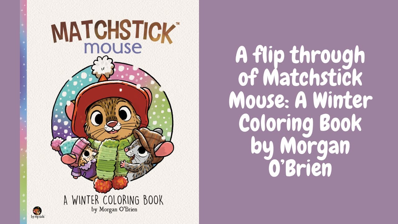 Flip thru of Matchstick Mouse: A Winter Coloring Book by Morgan O'Brien ...