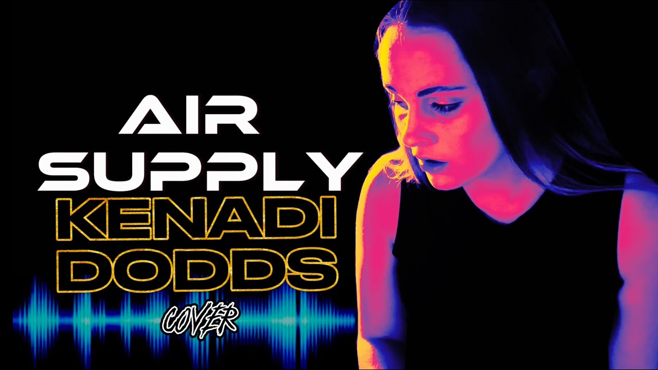 Air Supply: The One That You Love - Kenadi Dodds - YouTube