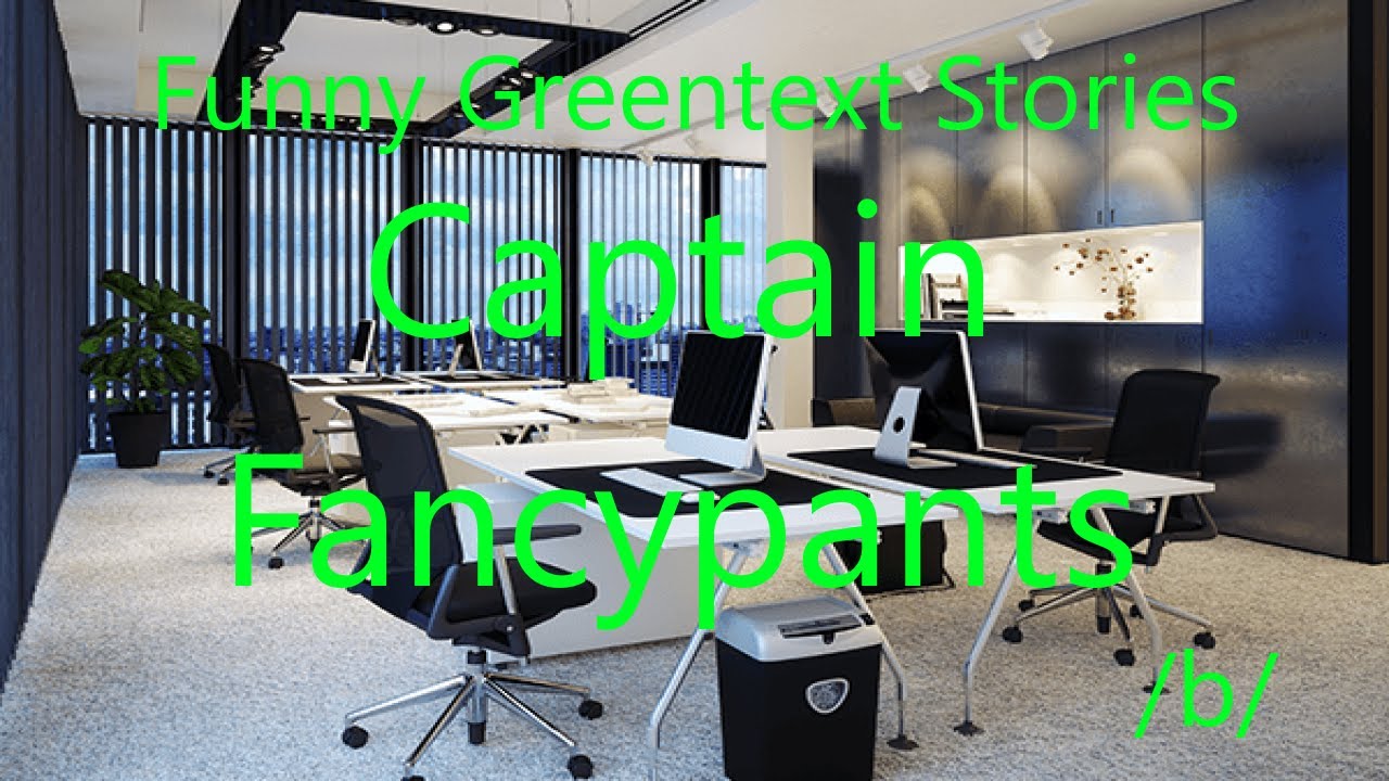 Funny Greentext Stories: Captain Fancypants (/b/) - YouTube