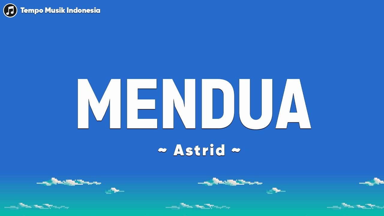 Astrid - Mendua (Lirik) - YouTube