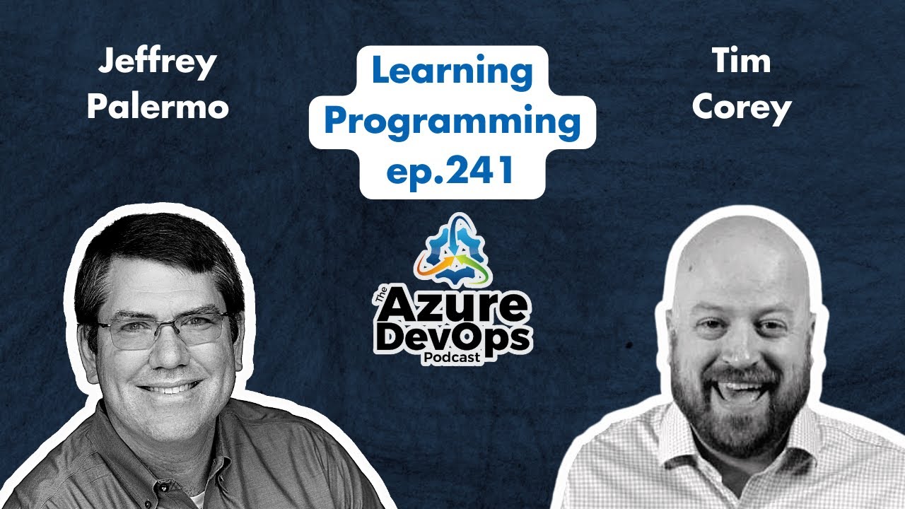 Learning Programming with Tim Corey | The Azure DevOps Podcast, ep.241 ... Learning Programming with Tim Corey | The Azure DevOps Podcast, ep.241 ...