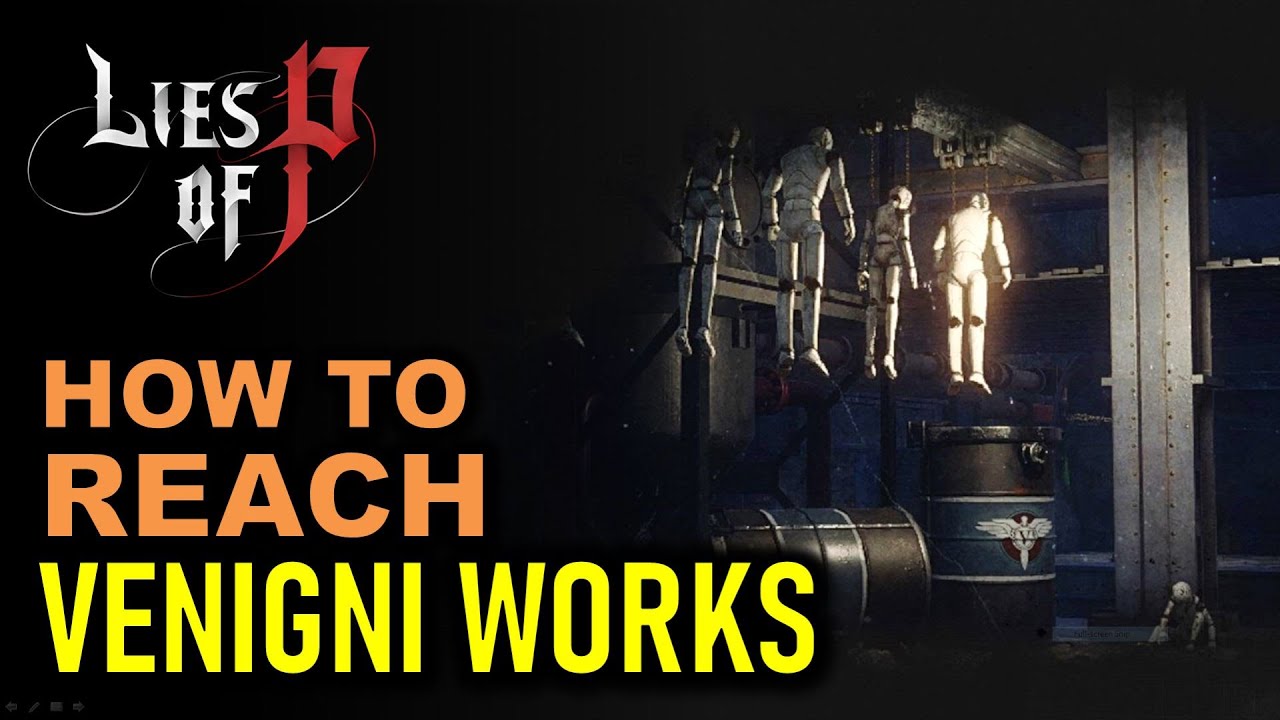 Chapter 3: How to Reach Venigni Works Factory & Find Venigni | Lies of ...